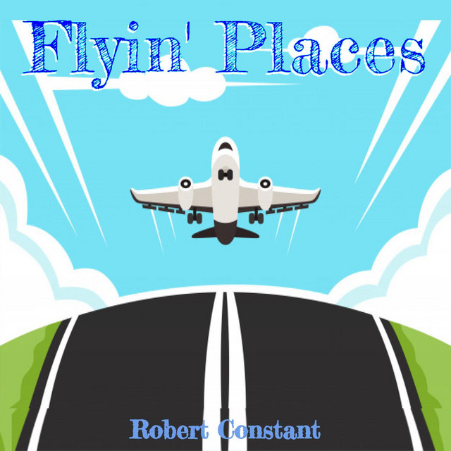 Flyin' Places - Album by Robert Constant | Spotify