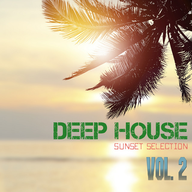 Deep House Sunset Selection, Vol. 2 - Compilation by Various Artists ...