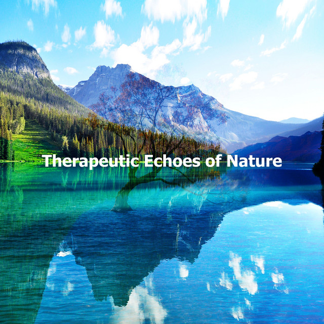 Therapeutic Echoes of Nature ! ! ! - Album by Echoes Of Nature | Spotify