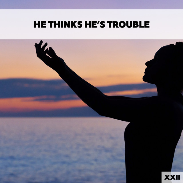 He Thinks He's Trouble XXII - Album by Louis Yoelin | Spotify