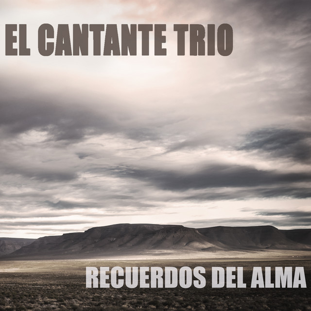 Recuerdos del Alma - Album by El Cantante Trio | Spotify