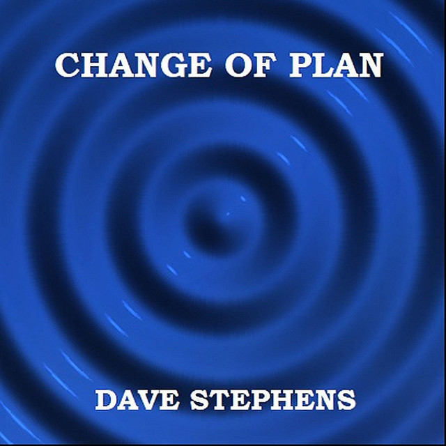 Change Of Plan - Album by Dave Stephens | Spotify