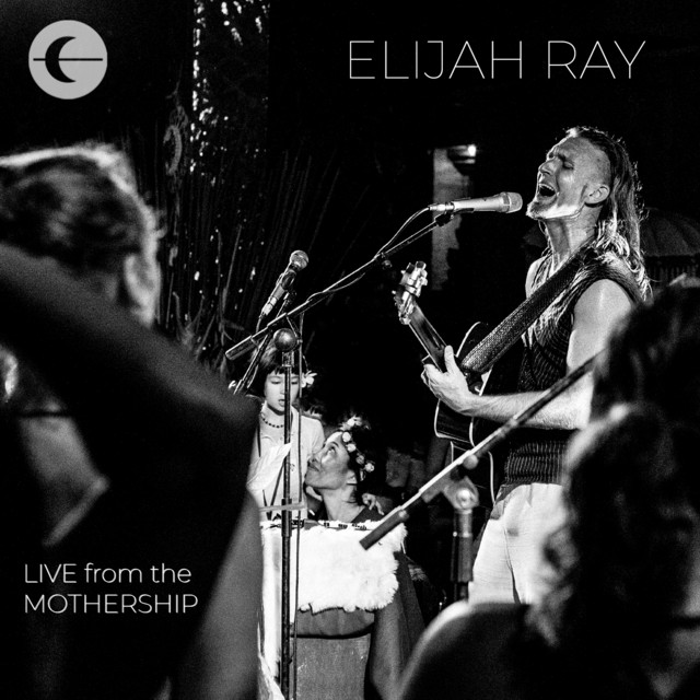 LIVE from the MOTHERSHIP - Album by Elijah Ray | Spotify
