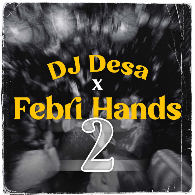 Dj Desa X Febri Hands 2 - Album by DJ Desa | Spotify
