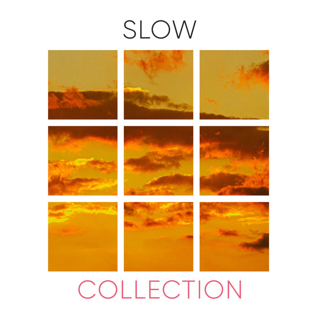 Slow Collection - Compilation by Various Artists | Spotify