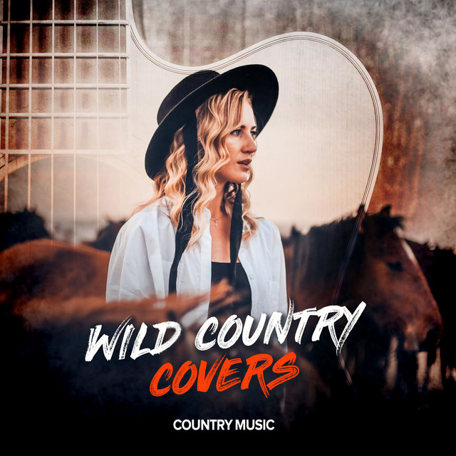 Wild Country Covers - Album by Country Music | Spotify