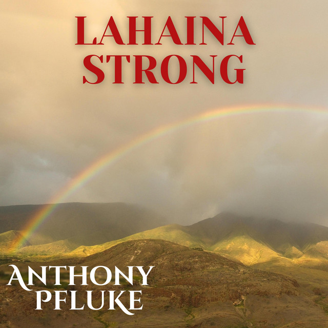 Lahaina Strong - song by Anthony Pfluke | Spotify