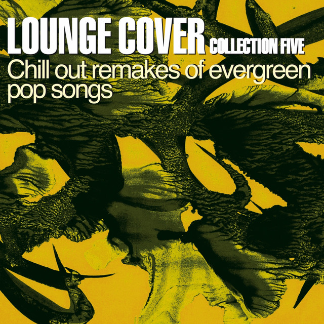Lounge Cover Collection Five (Chill Out Remakes of Evergreen Pop Songs ...