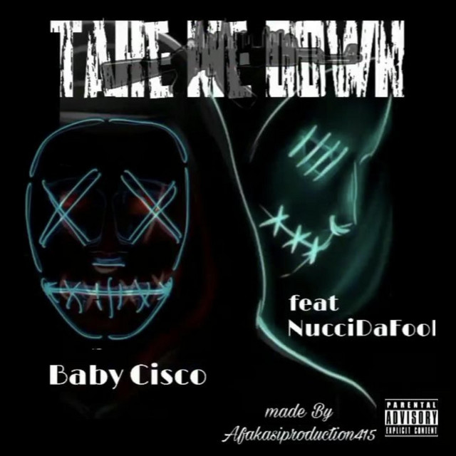 Take Me Down - Single by BABY CiSCO | Spotify