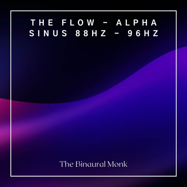 The Flow - Alpha Sinus 88Hz - 96Hz - song and lyrics by The Binaural ...