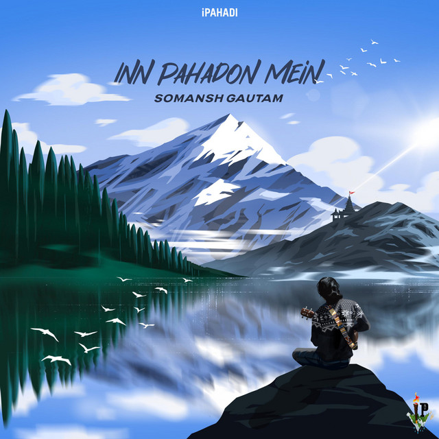 Inn Pahadon Mein - Single by Somansh Gautam | Spotify