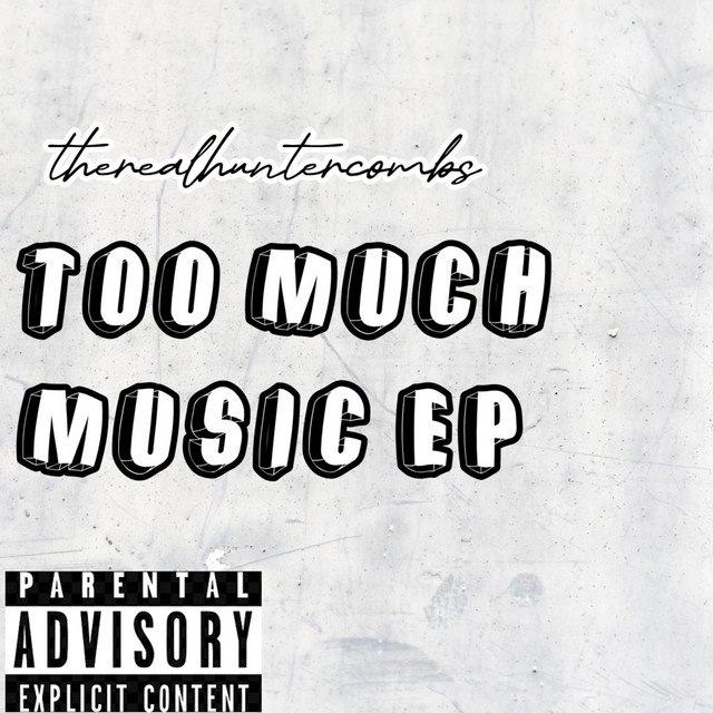 Too much music EP - EP by Therealhuntercombs | Spotify