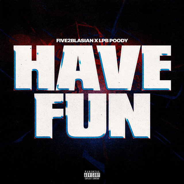 Have Fun - song and lyrics by FIVE2BLASIAN, LPB Poody | Spotify