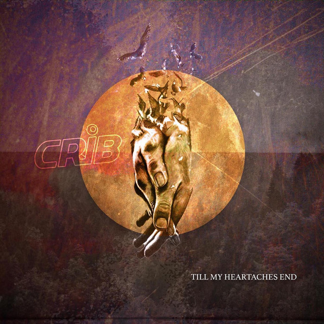 Till My Heartaches End - Single by CRIB | Spotify