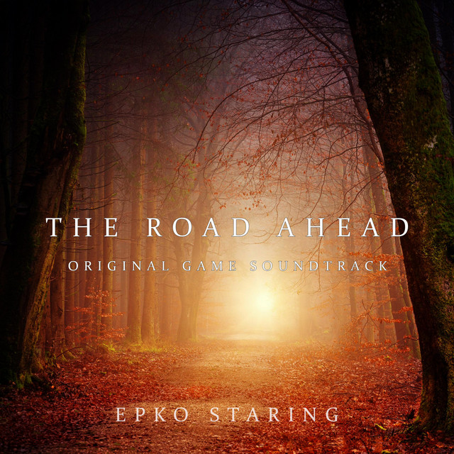 The Road Ahead (Original Game Soundtrack) - Single by Epko Staring ...