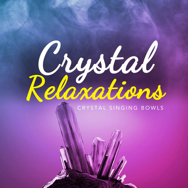 Crystal Relaxations - Album by Crystal singing bowls | Spotify