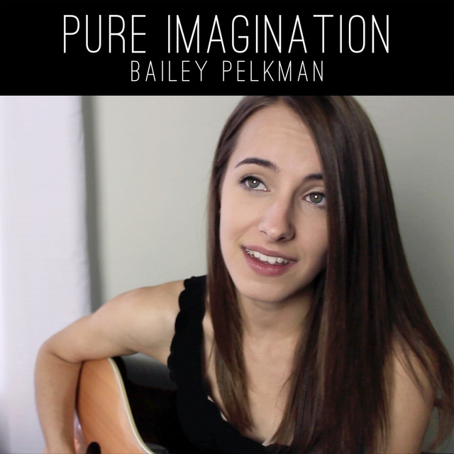 Pure Imagination - Single by Bailey Pelkman | Spotify