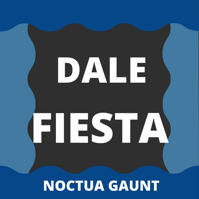 Dale Fiesta - Single by Noctua Gaunt | Spotify