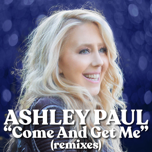 Come And Get Me - The Remixes - Album by Ashley Paul | Spotify