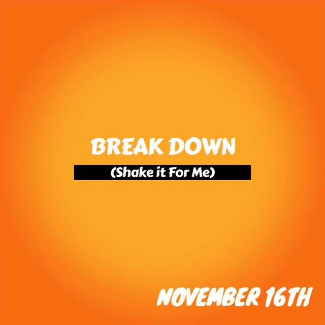 Break Down (Shake It for Me) - Single by November 16th | Spotify