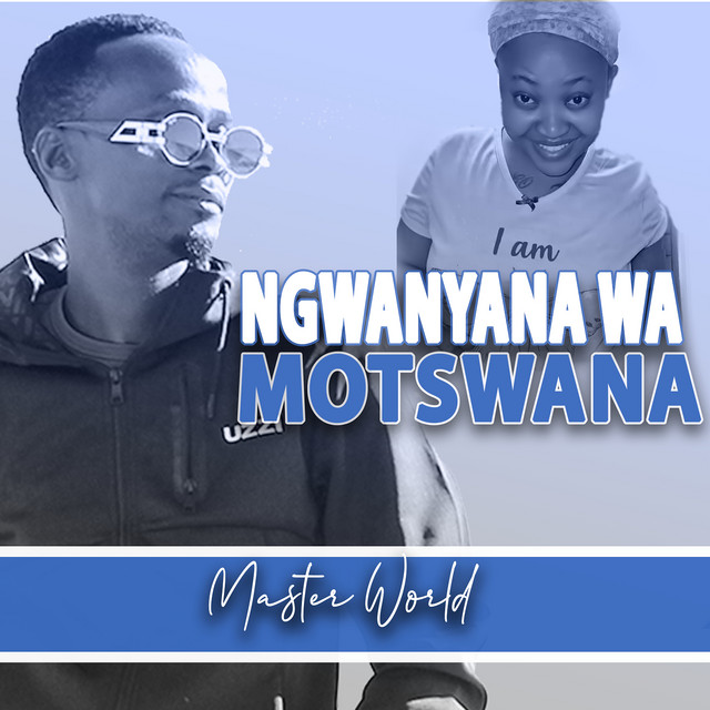 Ngwanyana Wa Motswana - song and lyrics by Master World | Spotify