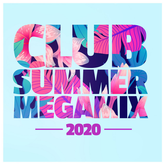 Club Summer Megamix 2020 - Compilation by Various Artists | Spotify