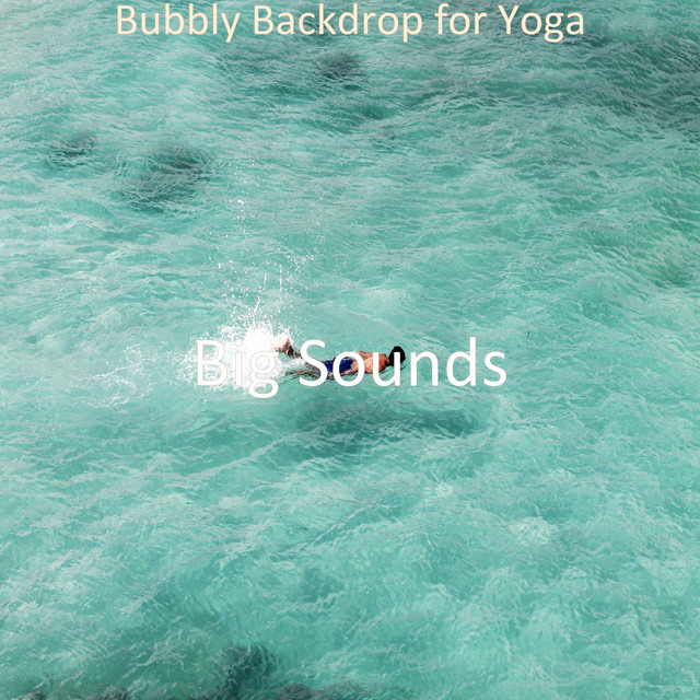Bubbly Backdrop for Yoga - Album by Big Sounds | Spotify