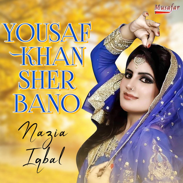 Yousaf Khan Sher Bano - Single - Single by Nazia Iqbal | Spotify