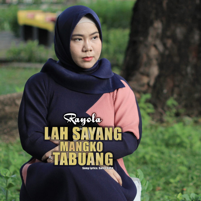 Lah Sayang Mangko Tabuang - Single by Rayola | Spotify