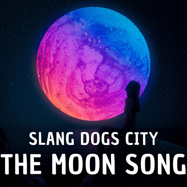 The Moon Song - Album by Slang Dogs City | Spotify