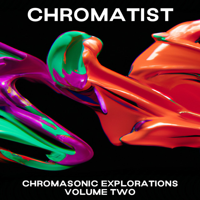 Chromasonic Explorations Vol. Two - Album by Chromatist | Spotify