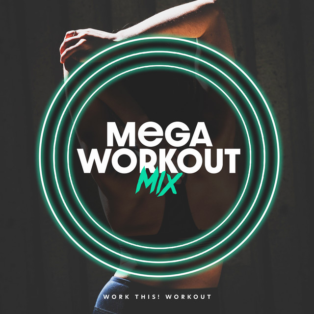 Mega Workout Mix - Album by Work This! Workout | Spotify