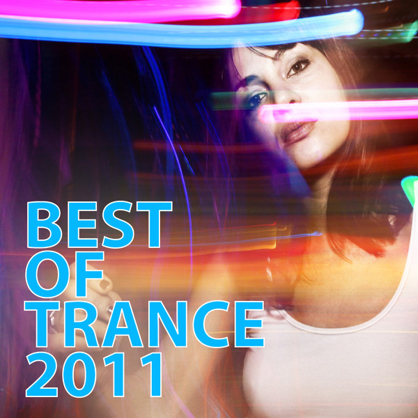Best Of Trance 2011 - 99 Tracks - Compilation by Various Artists | Spotify