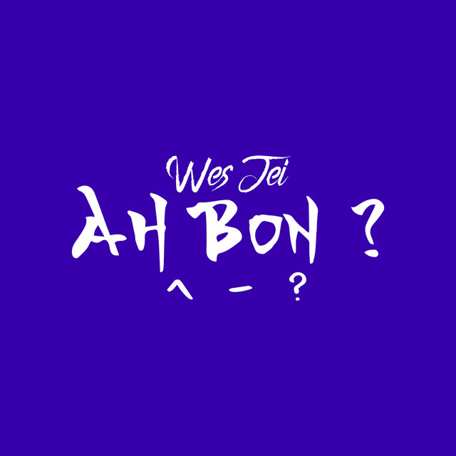 Ah Bon? - Single by Wes Jei | Spotify