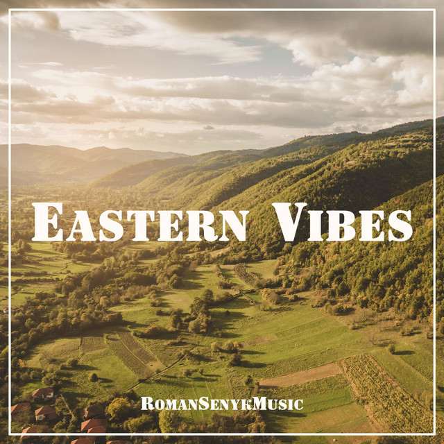 Eastern Vibes - Single by Romansenykmusic | Spotify