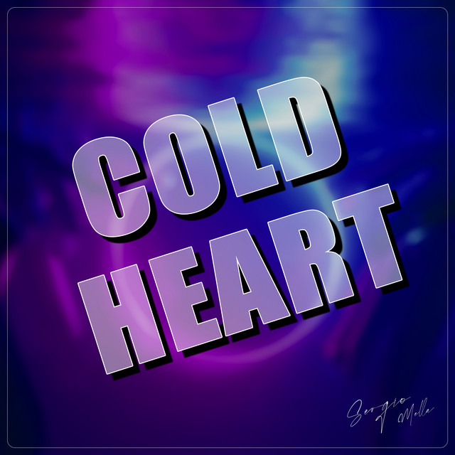 Cold Heart - Single by Sergio Mella | Spotify