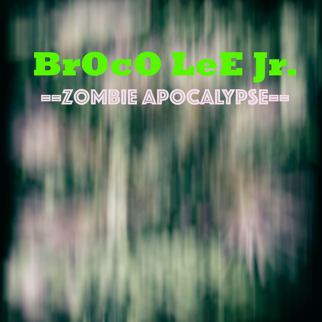 Zombie Apocalypse - Album by Broco Lee Jr. | Spotify