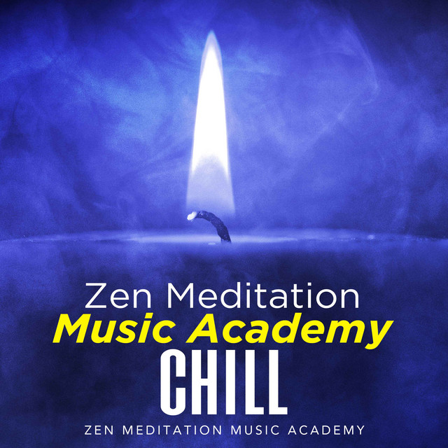 Zen Meditation Music Academy Chill - Album by Zen Meditation Music ...
