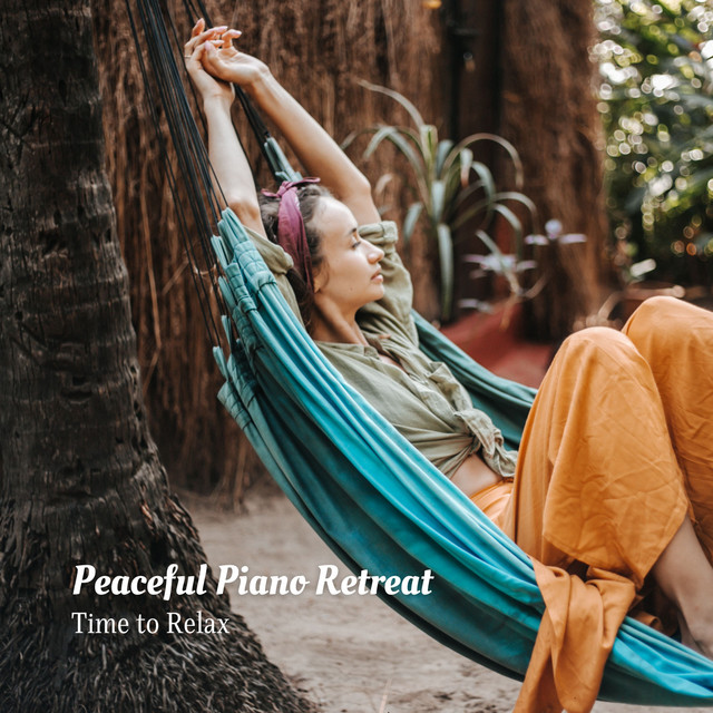 Peaceful Piano Retreat: Time to Relax - Album by Relaxing Piano Music ...