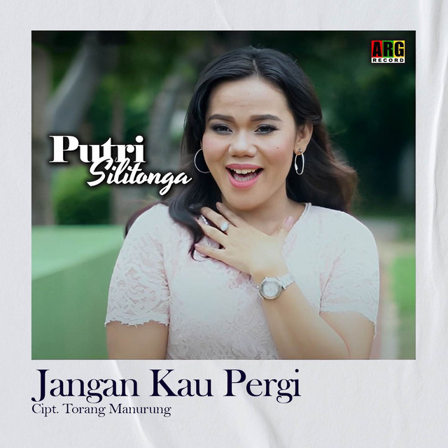 Jangan Kau Pergi - Single by Putri Silitonga | Spotify