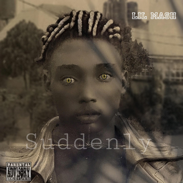 Suddenly - Single by Lil Mash | Spotify