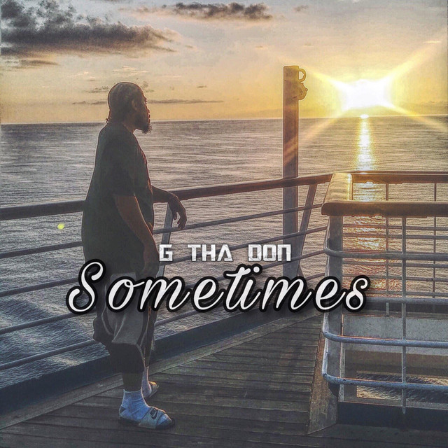 Sometimes - Single by G Tha Don | Spotify