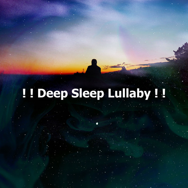 Deep Sleep Lullaby ! ! - Album by Lullabies for Deep Meditation | Spotify