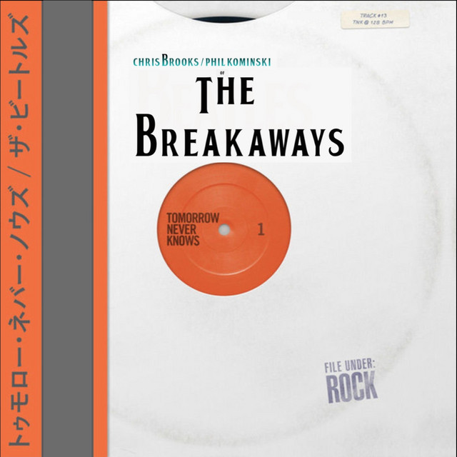 Tomorrow Never Knows - song and lyrics by The Breakaways, Phil Kominski ...