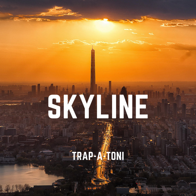 SKYLINE - Album by Trap-A-Toni | Spotify