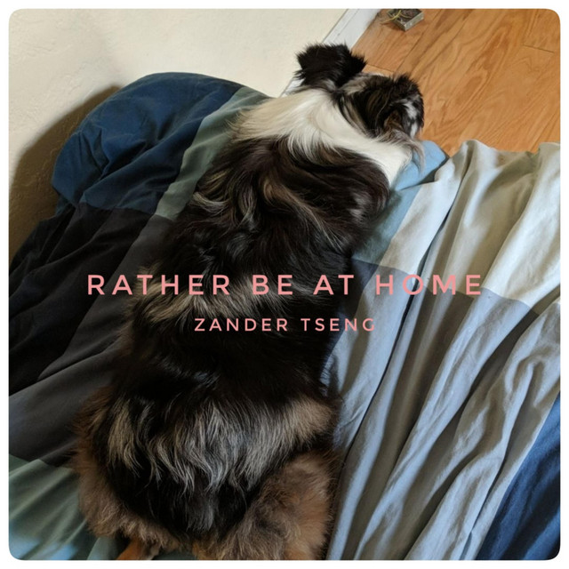 Rather Be at Home – música e letra de Zander Tseng | Spotify