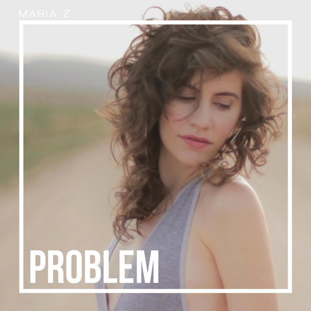 Problem - Single by Maria Z | Spotify