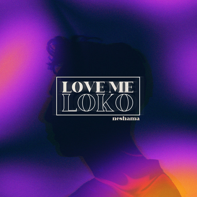 Love Me Loko - song and lyrics by neshama | Spotify
