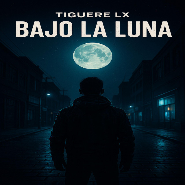 Bajo La Luna - Single by Tiguere LX | Spotify