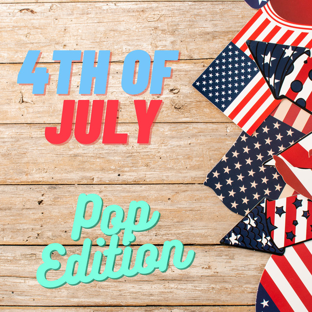 4th of July Pop Edition - Compilation by Various Artists | Spotify